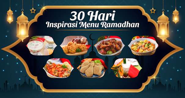Inspirasi Menu Ramadhan: Resep Sahur dan Buka Puasa untuk 30 hari